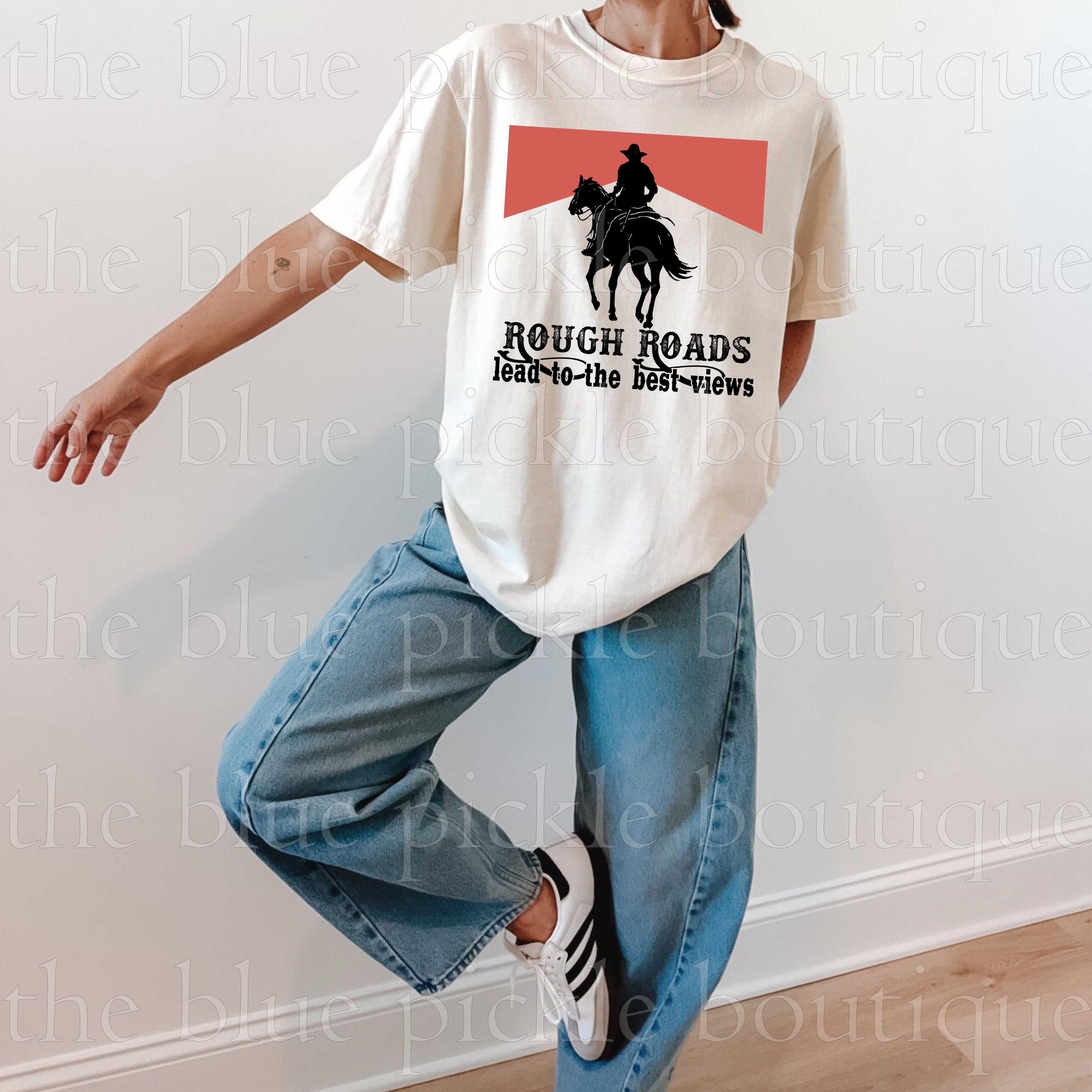 Rough Roads leads to the Best Views – The Blue Pickle Boutique